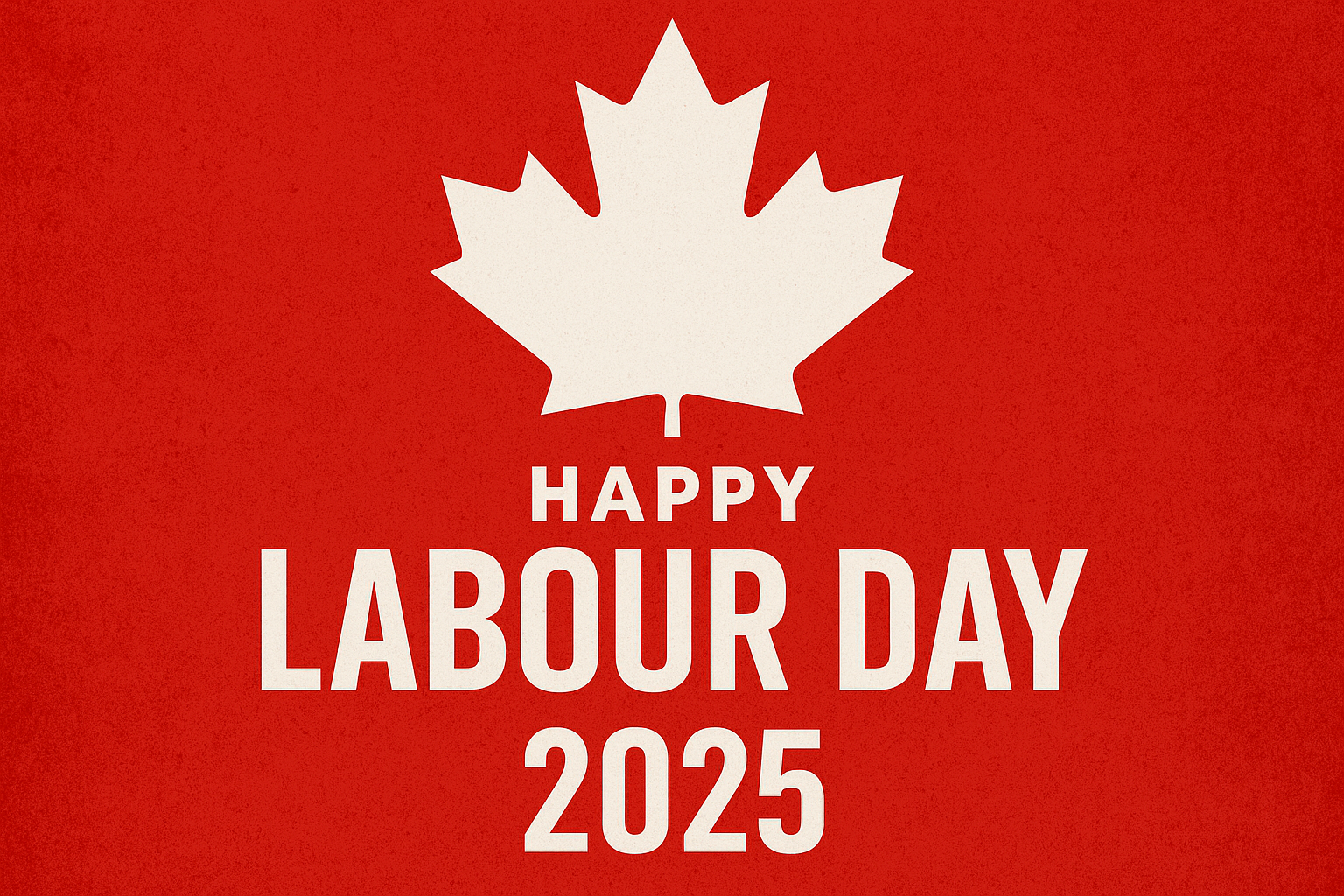 Happy Labour Day weekend to all our staff and customers. Enjoy the ...